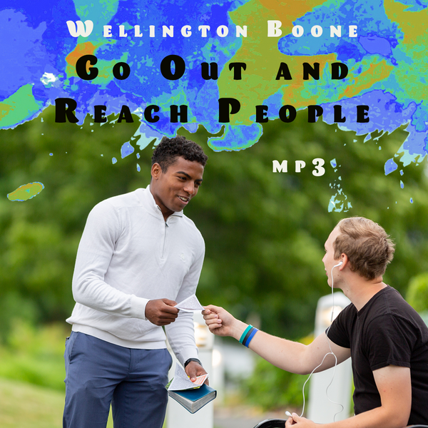 Go Out and Reach People! Audio Download – Wellington Boone Ministries